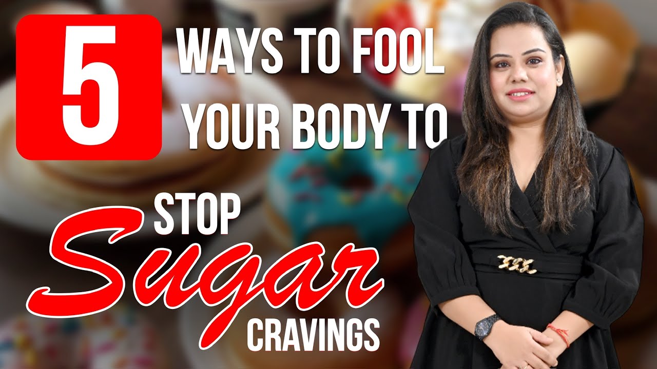 5 WAYS TO FOOL YOUR BODY TO STOP SUGAR CRAVINGS | Simple Hacks That ...