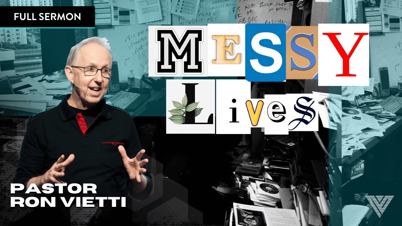 Messy Lives | Pastor Ron Vietti - YouTube