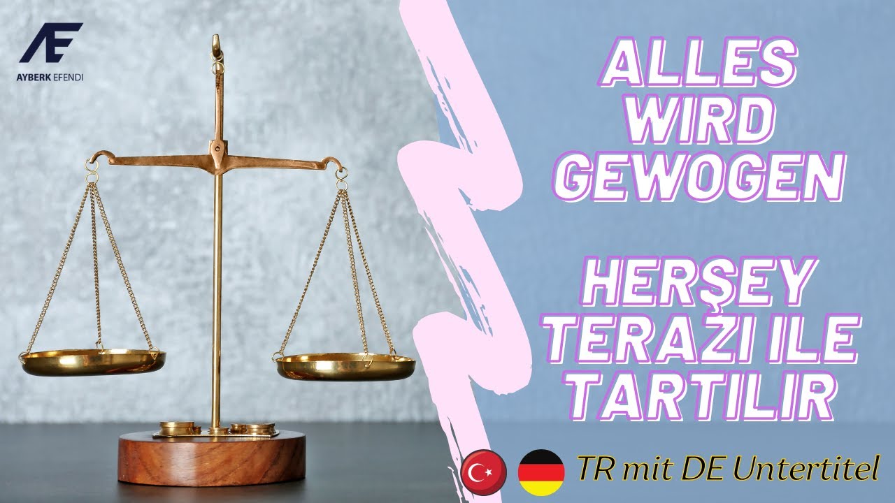 Alles wird gewogen - herşey terazi ile tartılır - YouTube