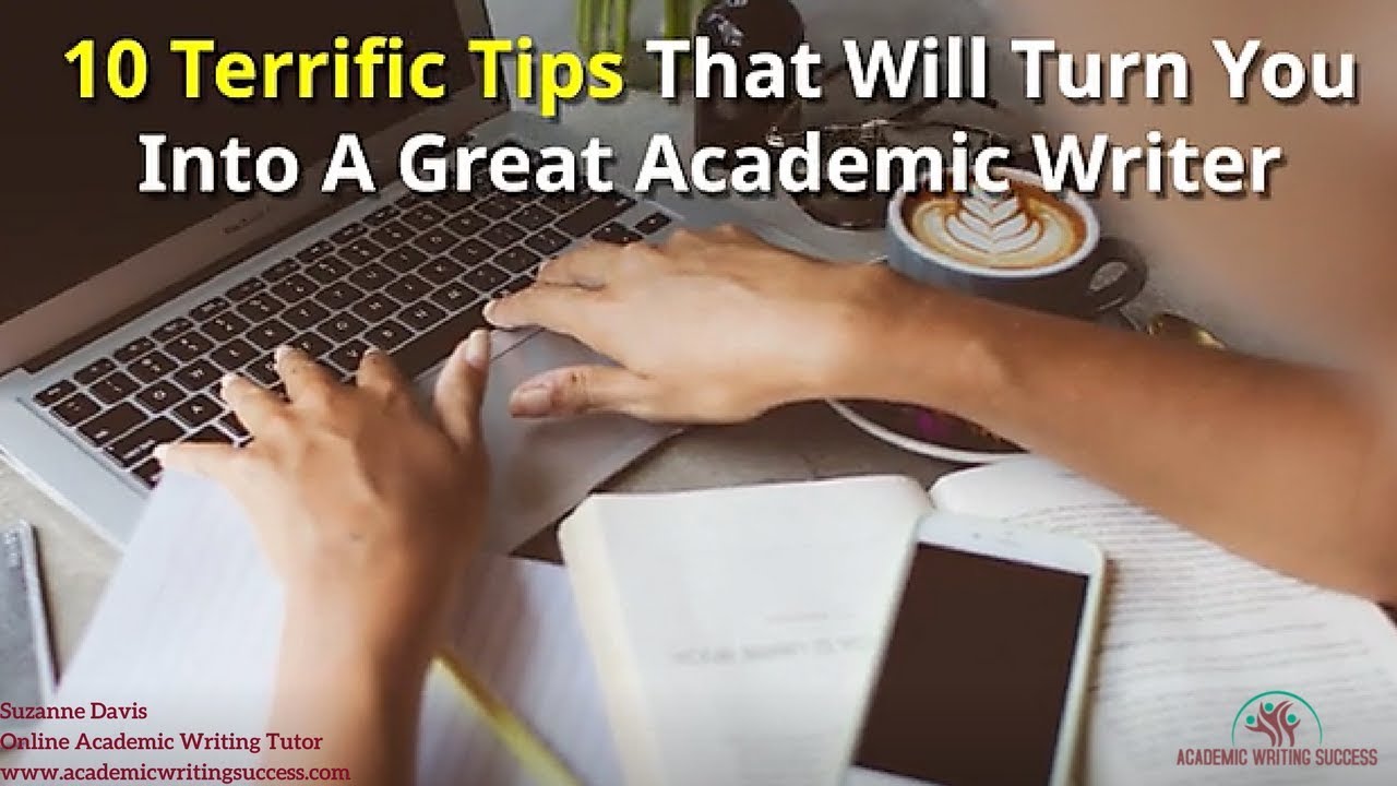 10 Terrific Tips That Will Turn You Into a Great Academic Writer - YouTube