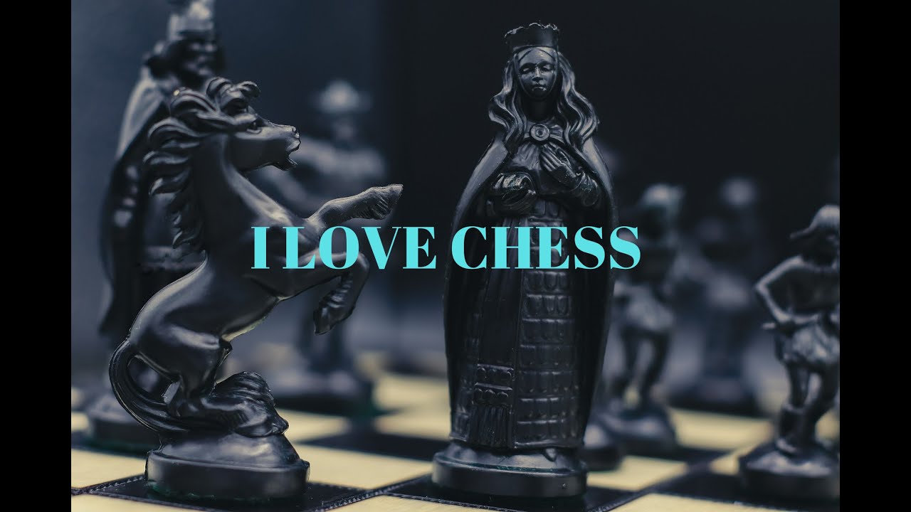 I LOVE CHESS - YouTube