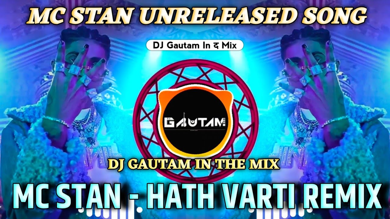 MC STAN - HATH VARTI REMIX | DJ GAUTAM IN THE MIX | MC STAN UNRELEASED ...