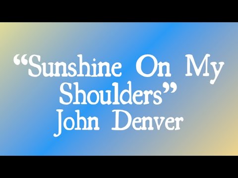 Sunshine On My Shoulders - John Denver (With Lyrics) - YouTube