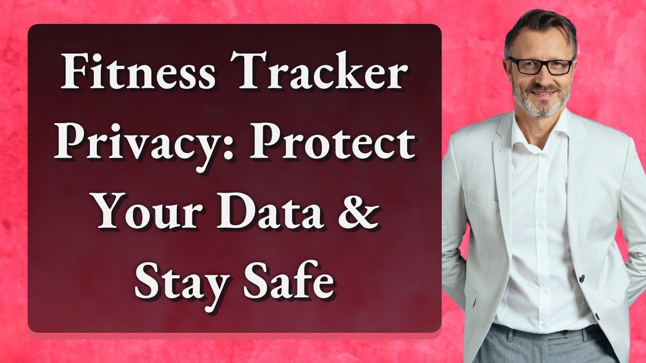 Fitness Tracker Privacy: Protect Your Data & Stay Safe - YouTube