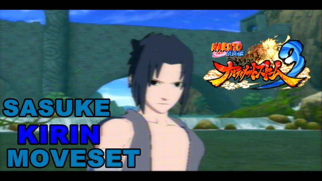 Naruto Ultimate Ninja Storm 3 Sasuke Kirin Moveset - YouTube