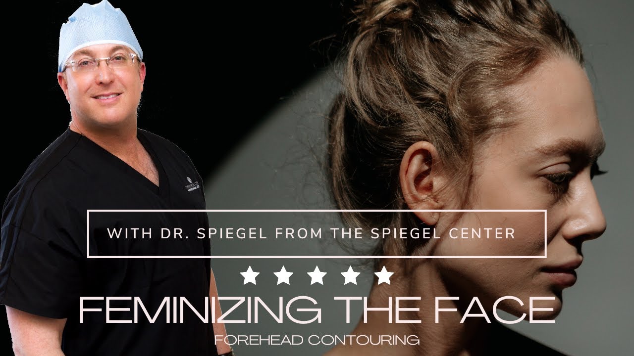 Feminizing the Face: Forehead Contouring with Dr. Jeffrey Spiegel - YouTube
