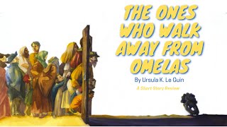 The Ones Who Walk Away From Omelas By Ursula K Le Guin Short Story ...