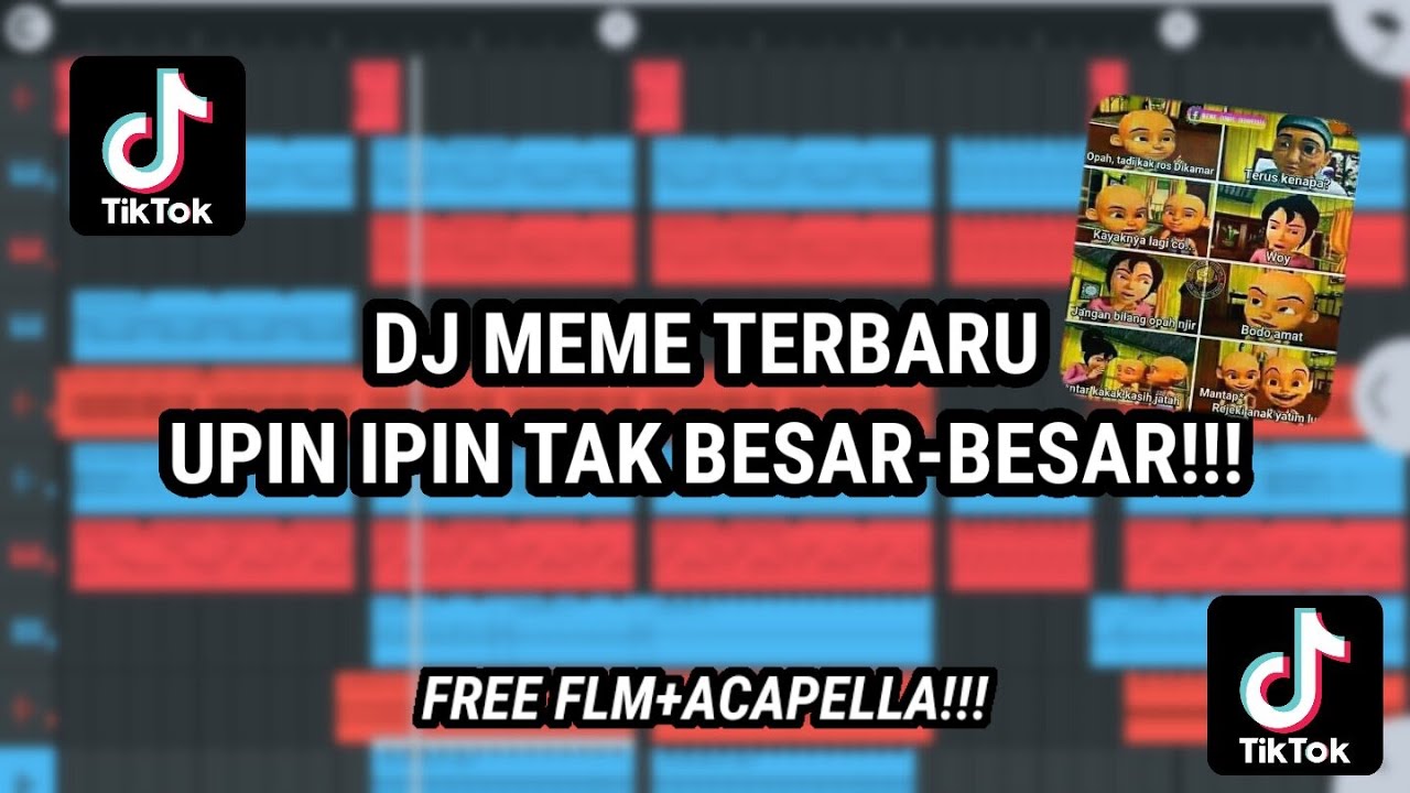 FREE FLM+ACAPELLA!!! DJ UPIN IPIN TAK BESAR-BESAR ~ MEME VIRAL TERBARU ...