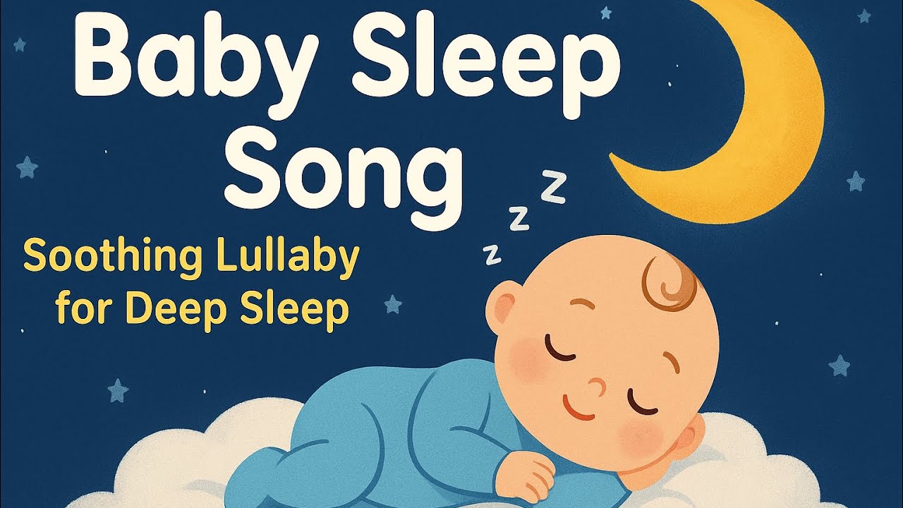 Baby Sleep Song | Soothing Lullaby for Deep Sleep | Calming Music for ...