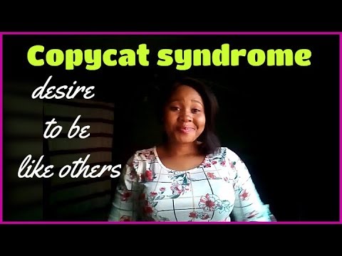 what is copycat syndrome, desire to be like others - YouTube