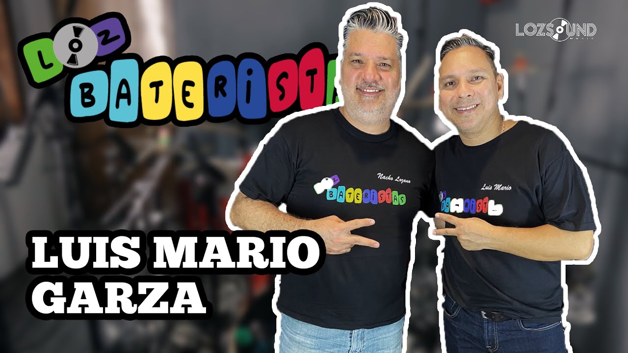 LOZ BATERISTAS - Luis Mario Garza (Temp 1 Ep. 9) - YouTube