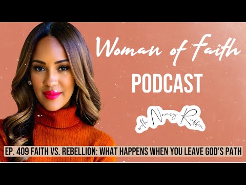 Ep. 409 Faith vs. Rebellion: What Happens When We Leave God’s Path ...