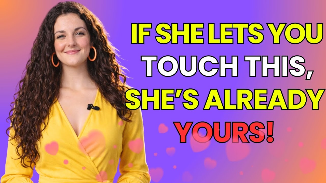 If a Woman Lets You Touch This Specific Part of Her Body, She’s Already ...
