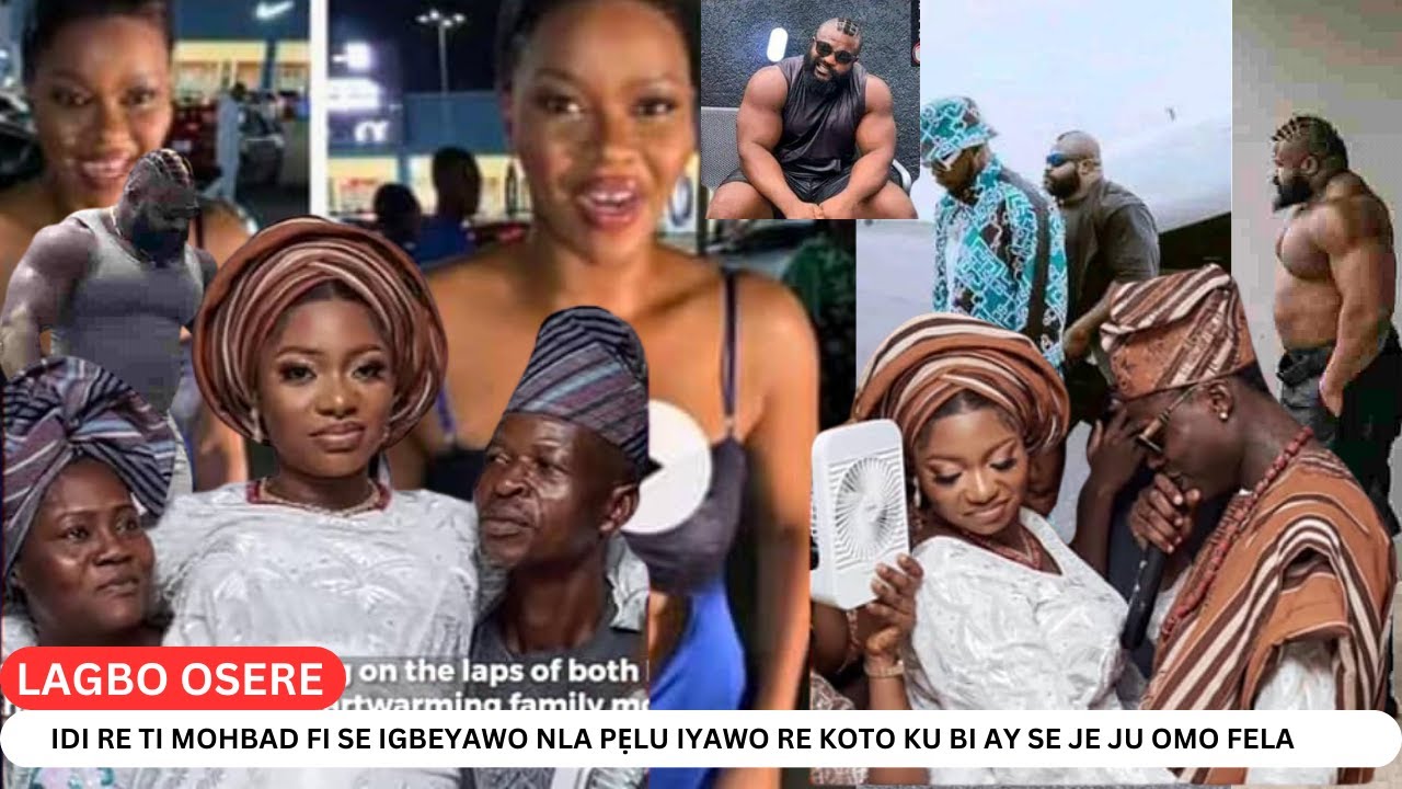 IDI RE TI MOHBAD FI SE IGBEYAWO NLA PẸLU IYAWO RE KOTO KU BI AY SE JE ...