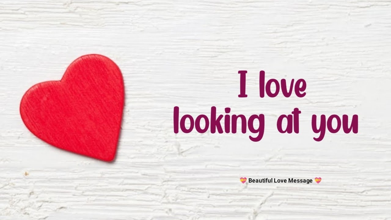 I love looking at you 😍| Love messages for someone special 💋| # ...