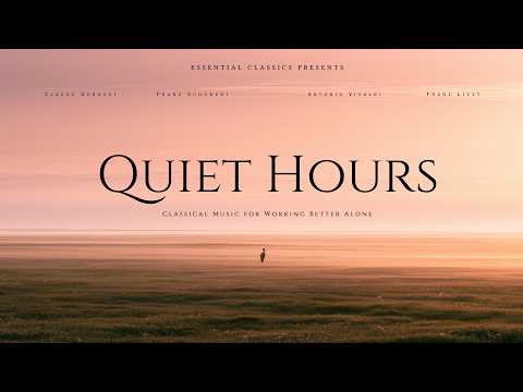 Quiet Hours - Classical Music for Working Better Alone