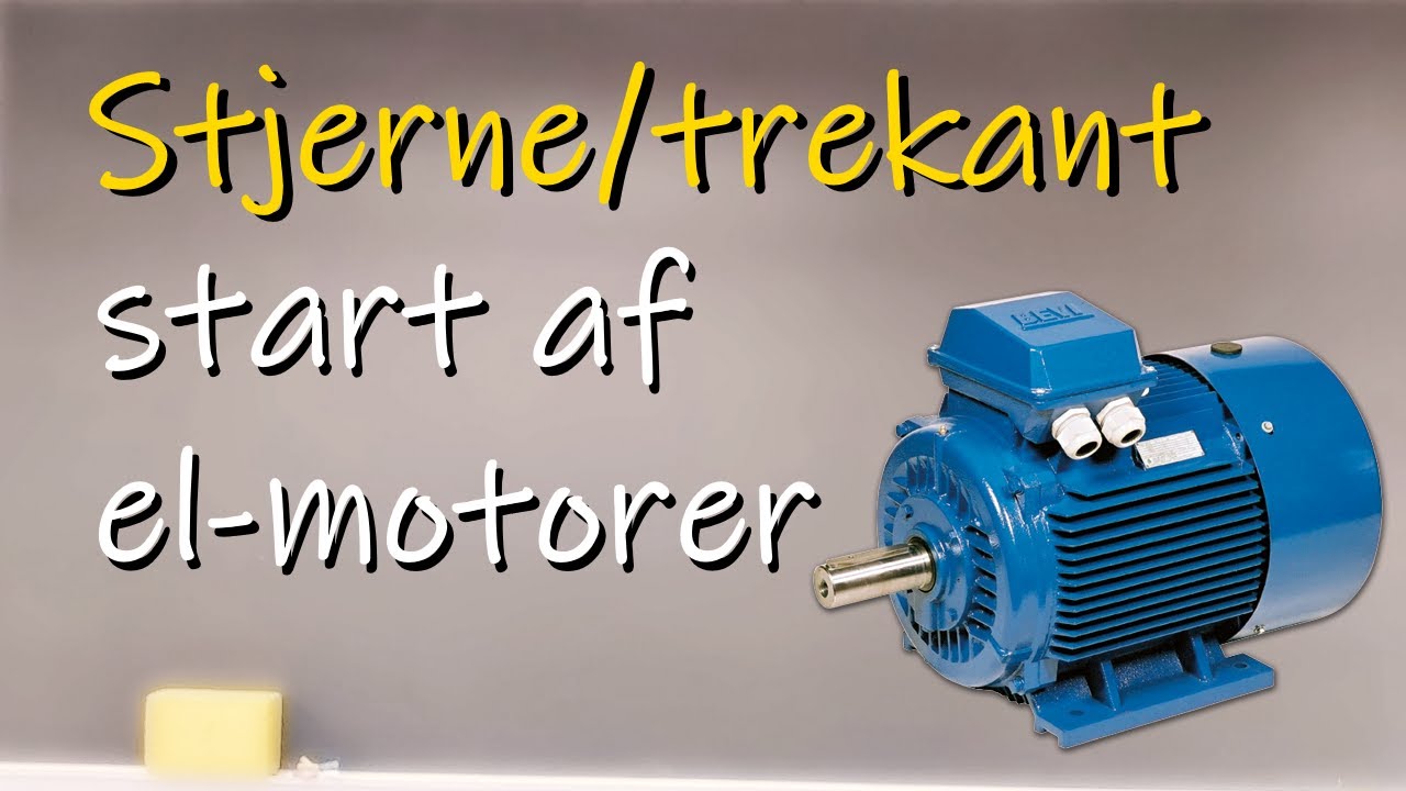 Stjerne-/Trekant-start af el-motorer (Y/D) - YouTube