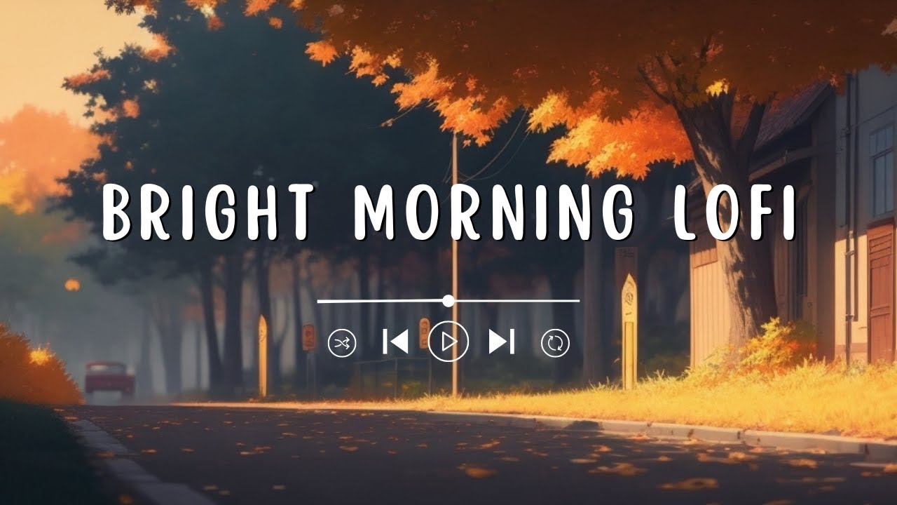 🌞 b r i g h t autumn 🍂 morning lofi beats ~ to relax/study/stress ...