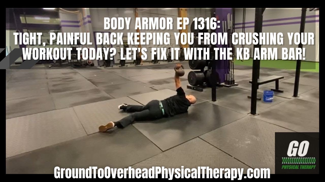 Body Armor Ep 1316: Tight, painful back keeping you from crushing your ...