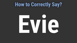 Evie Pronunciation: How to Say Evie in 25 Languages