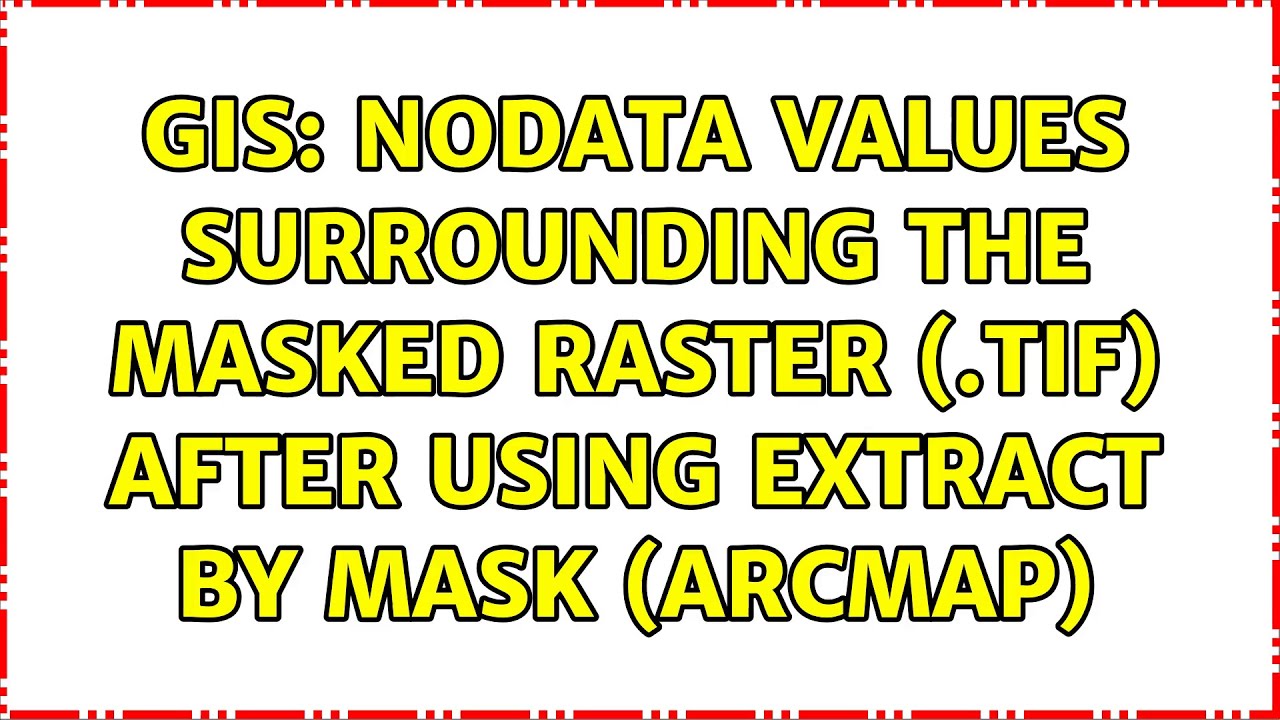 Gis Nodata Values Surrounding The Masked Raster Tif After Using Extract By Mask Arcmap