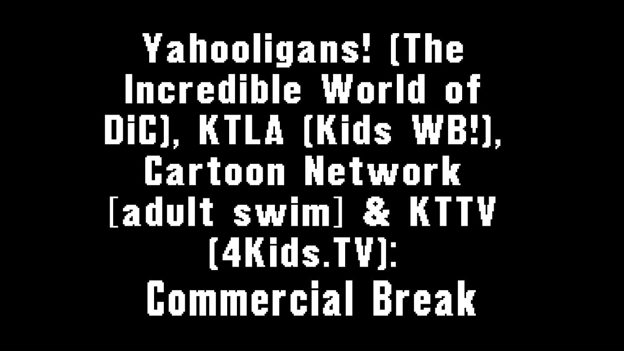 Yahooligans! TV (DiC), KTLA, Cartoon Network [adult swim] & KTTV (2005 ...