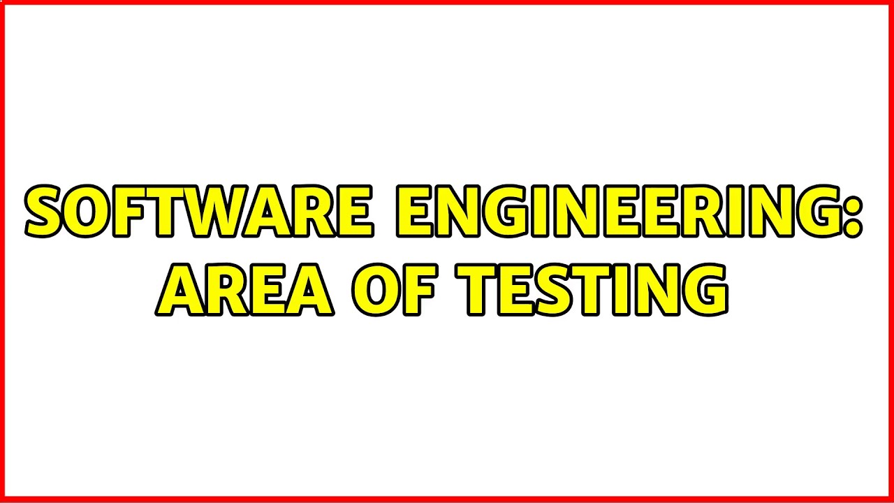 Software Engineering: Area of testing (2 Solutions!!) - YouTube