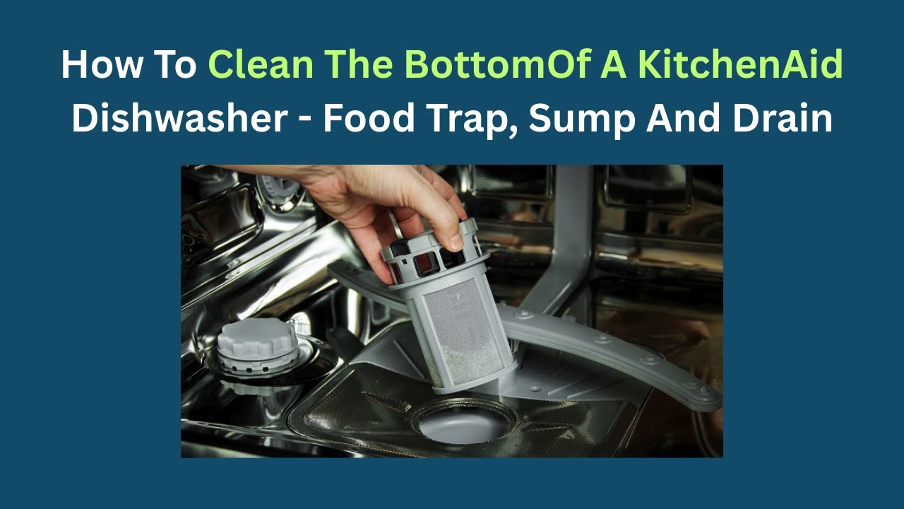 How to Clean the Bottom of a KitchenAid Dishwasher - Food Trap, Sump ...