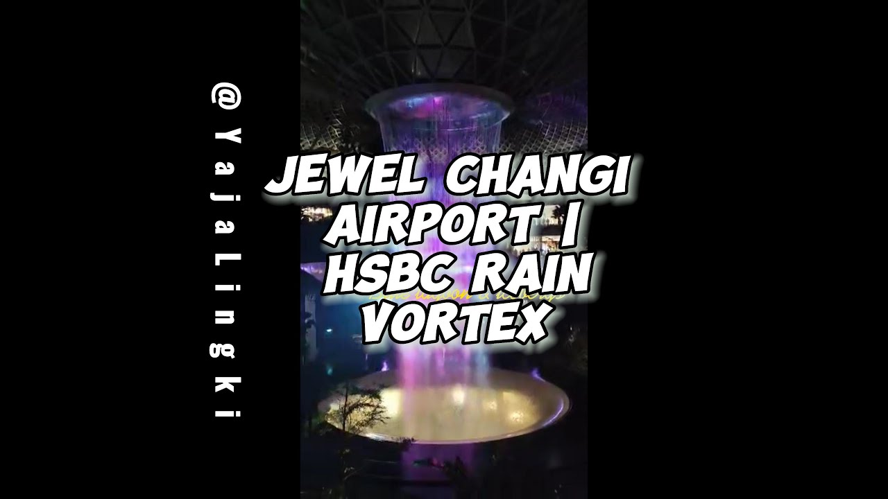 Jewel Changi Airport | HSBBC Rain Vortex : @ Yaja Lingki - YouTube