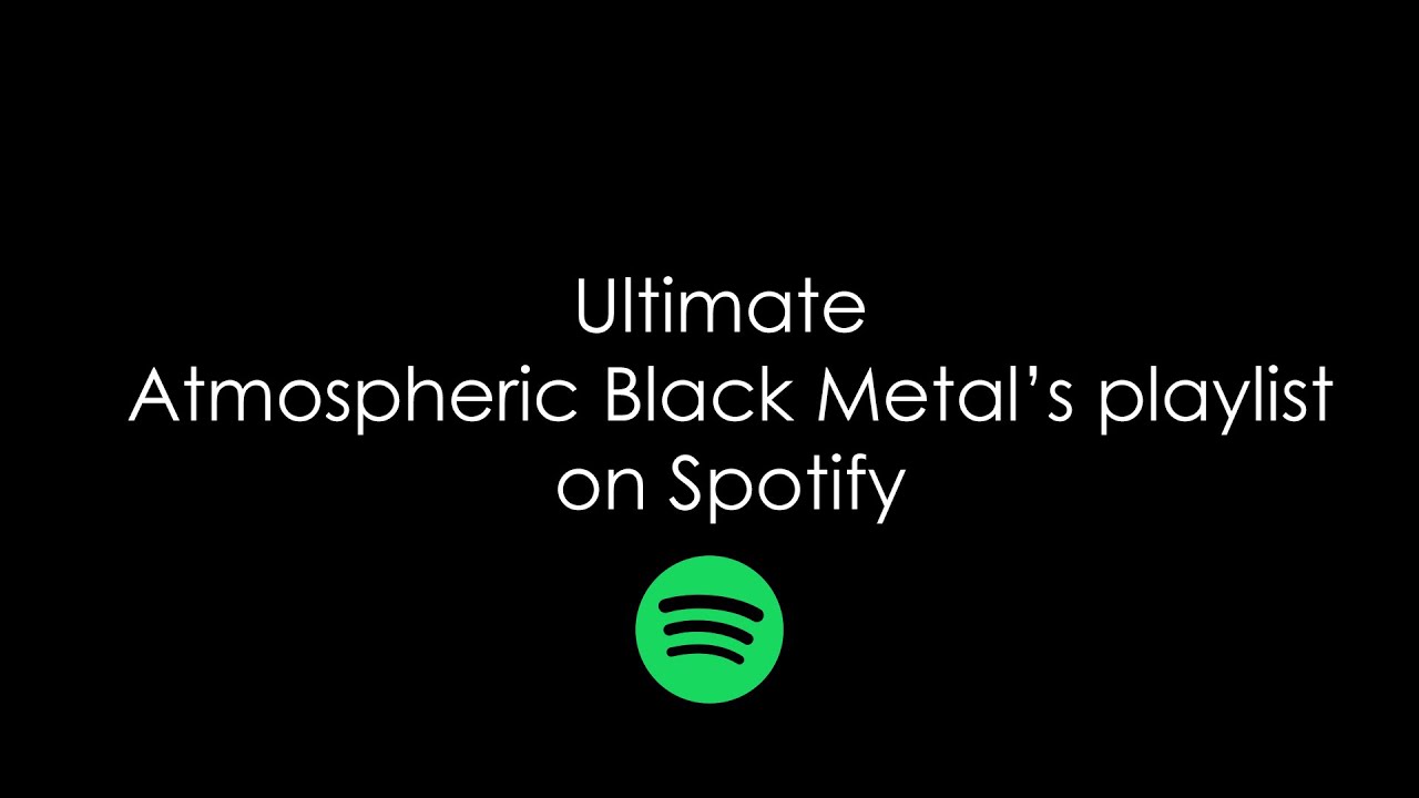 Ultimate Atmospheric Black Metal's playlist on Spotify (with direct ...