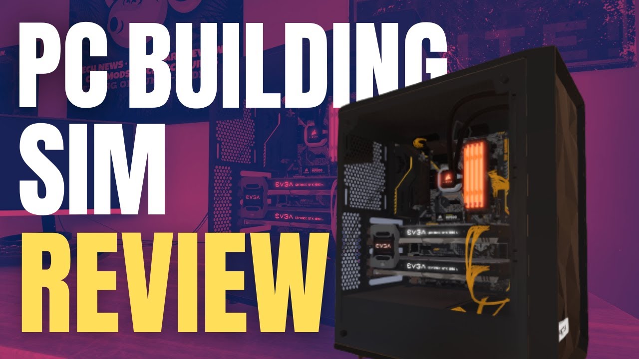 PC Building Simulator Review - YouTube