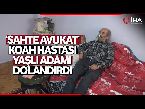 KOAH Hastası Yaşlı Adamı Sahte Avukat Dolandırdı