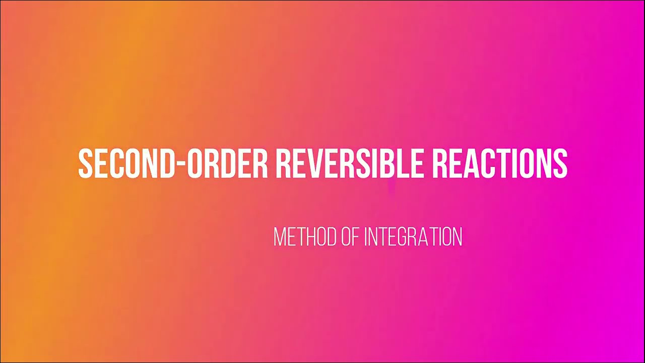 Second Order Reversible Reactions | Chemical Kinetics - YouTube