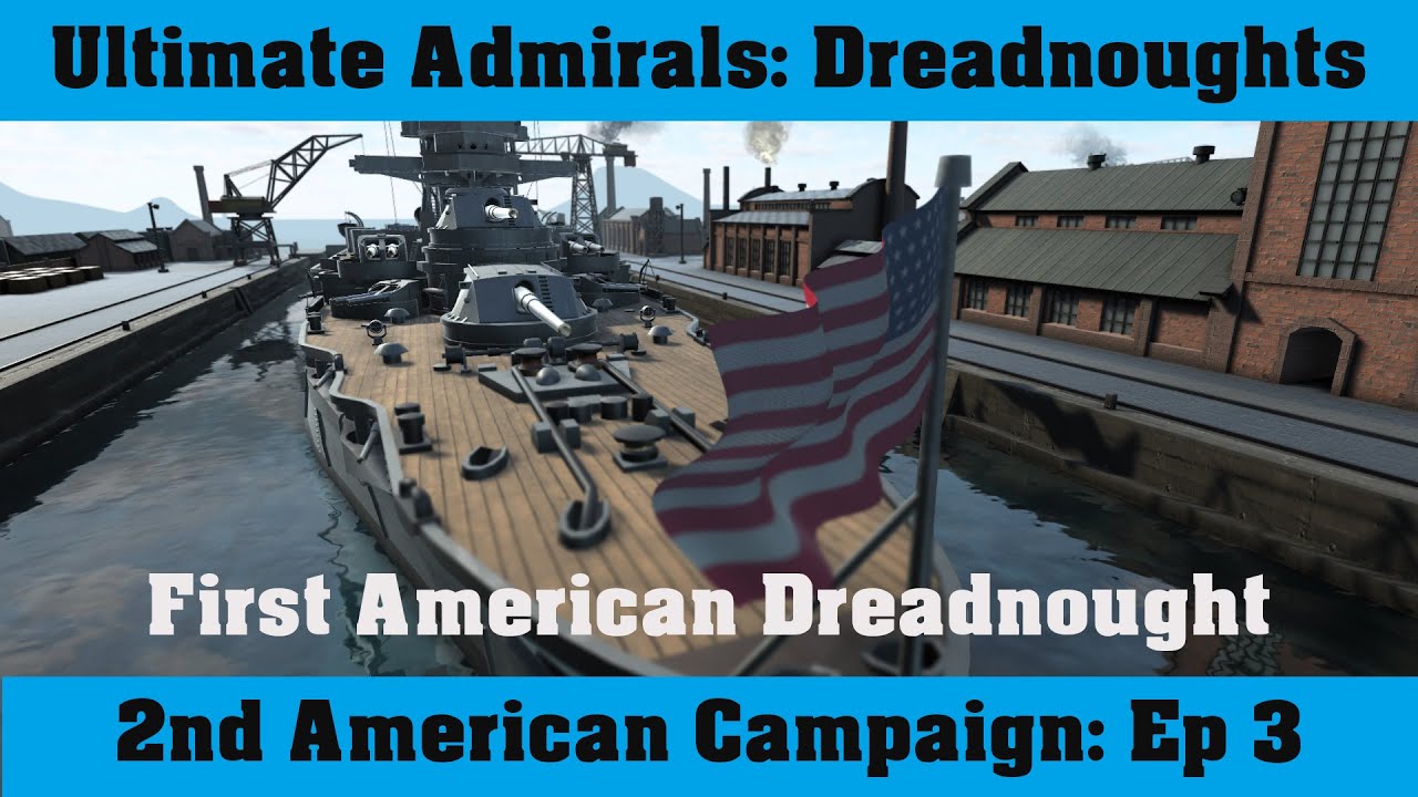 Ultimate Admirals: Dreadnoughts - 2nd American Campaign Episode 3 ...