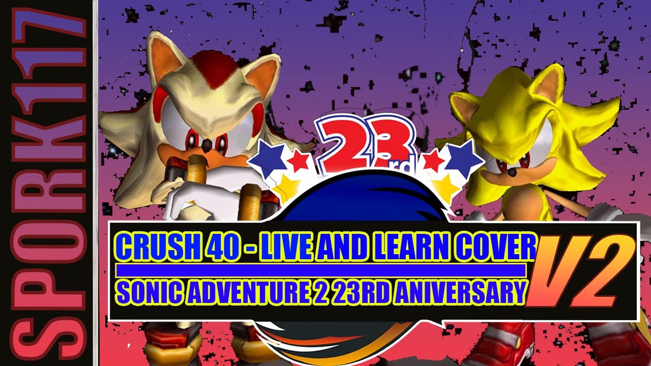 CRUSH 40 - LIVE AND LEARN COVER [V2] SONIC ADVENTURE 2 23rd ANIVVERSARY ...