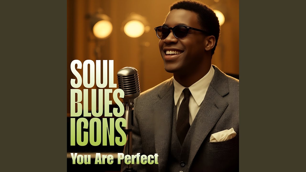 You're Perfect - Soul Blues Icons: Song Lyrics, Music Videos & Concerts