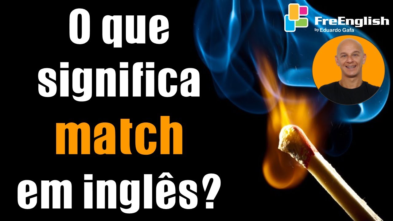 MATCH em Inglês: Significado, Pronúncia e Exemplos | Eduardo Gafa # ...