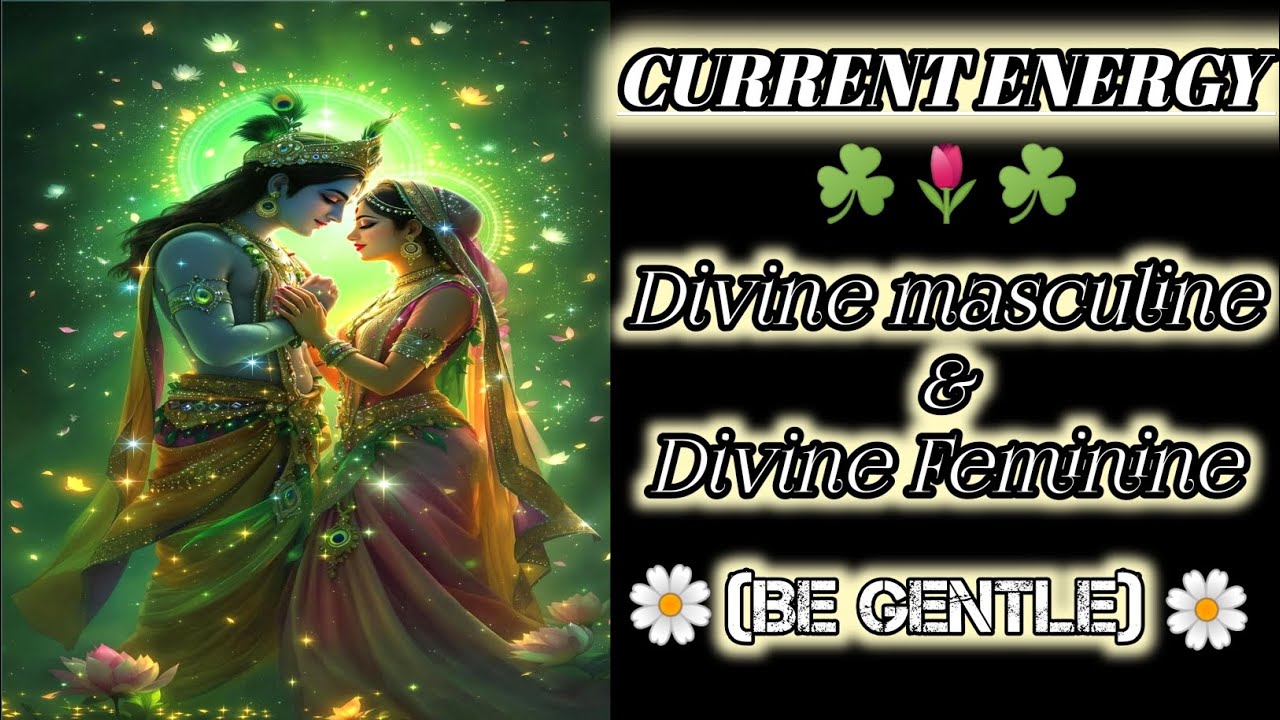 CURRENT ENERGY Divine Masculine & Divine Feminine (Be Gentle) # ...