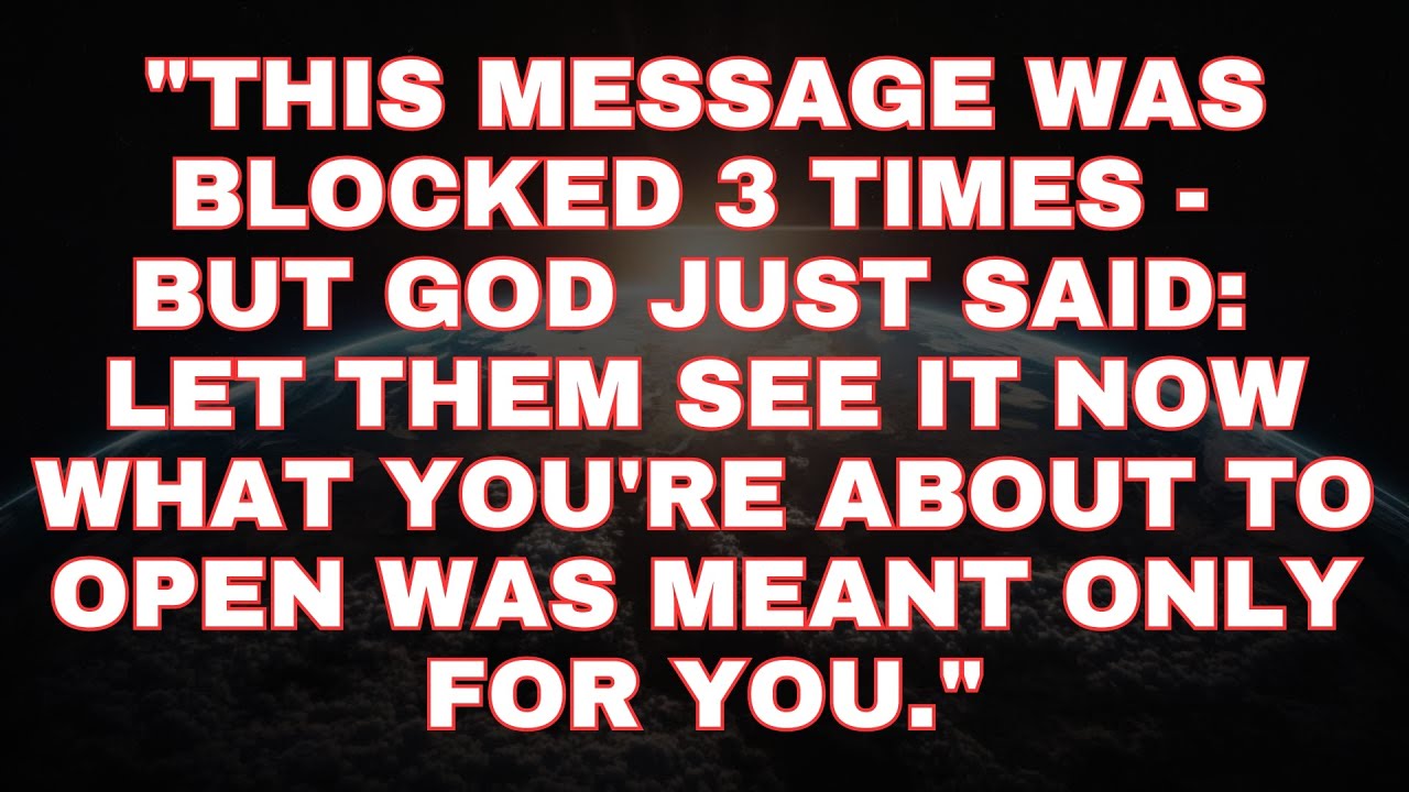Angels Say | This Message Was Blocked 3 Times But God Just Said ...