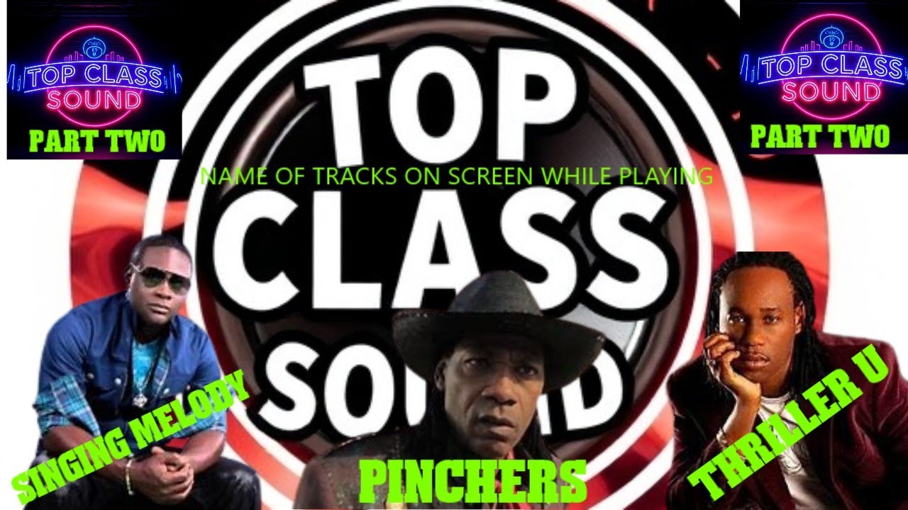 TOP CLASS SOUND PRESENTS BEST OF THRILLER U PINCHERS SINGING MELODY PT2 ...