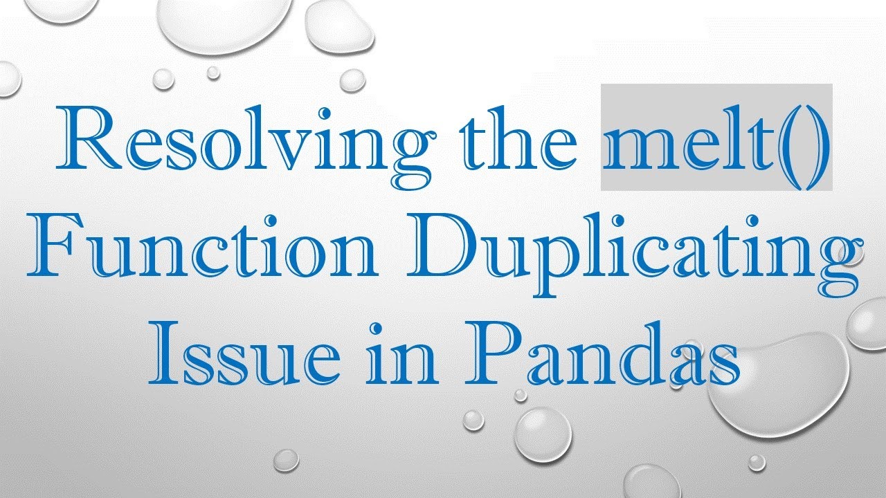 Resolving the melt() Function Duplicating Issue in Pandas - YouTube