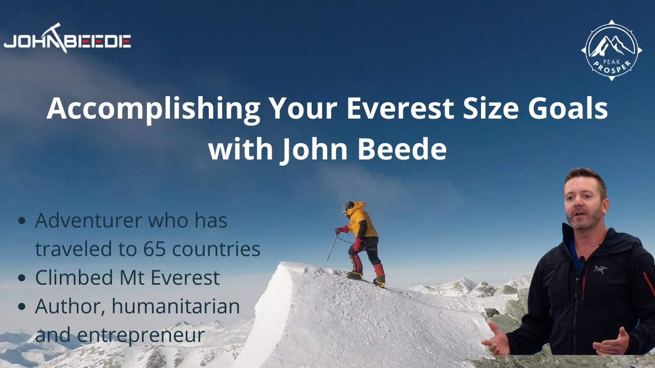 Accomplishing Your Everest Size Goals with John Beede - YouTube