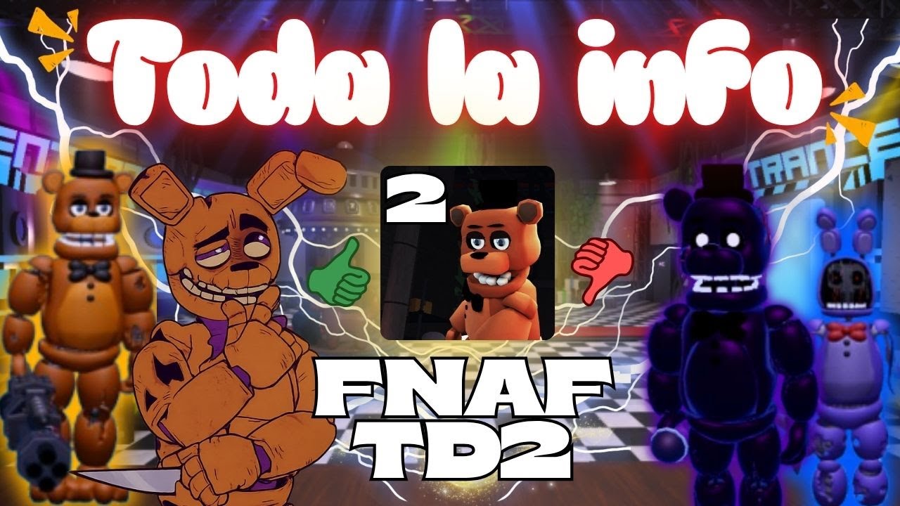 🚨 ¡TODO SOBRE FNAF TD 2! INFORMACIÓN, FILTROS, CAMBIOS Y MÁS 🚨 [Five ...