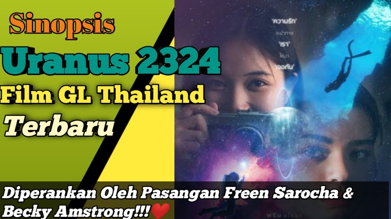 Sinopsis Film Terbaru URANUS 2324 Dari Pasangan Freen Sarocha Dan Becky ...