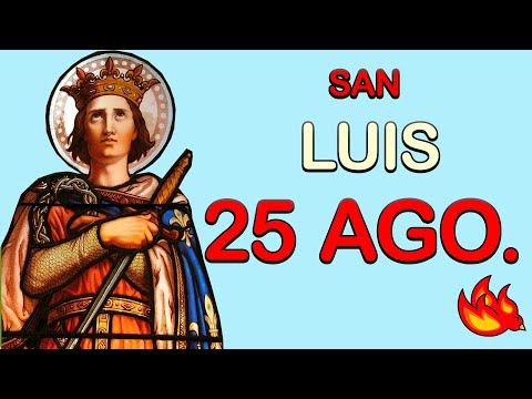 Quien Fue San Luis | Santo del Día 25 de Agosto