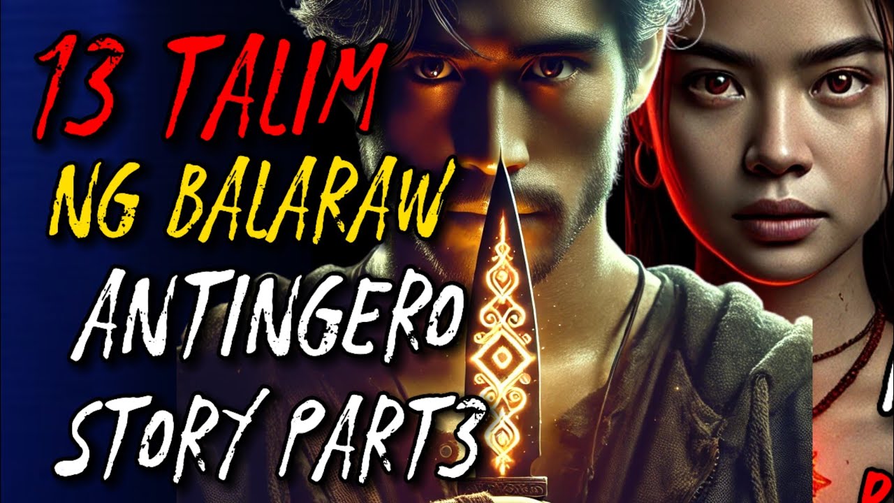 Antingero Story LABING TATLONG TALIM NG BALARAW PART3 kwentong Aswang ...