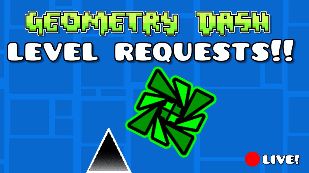 Geometry Dash Level Requests! (LIVE) - YouTube