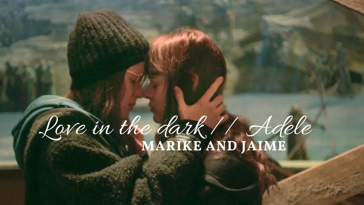 You can live forever // Marike and Jaime // Love In The Dark~Adele - YouTube