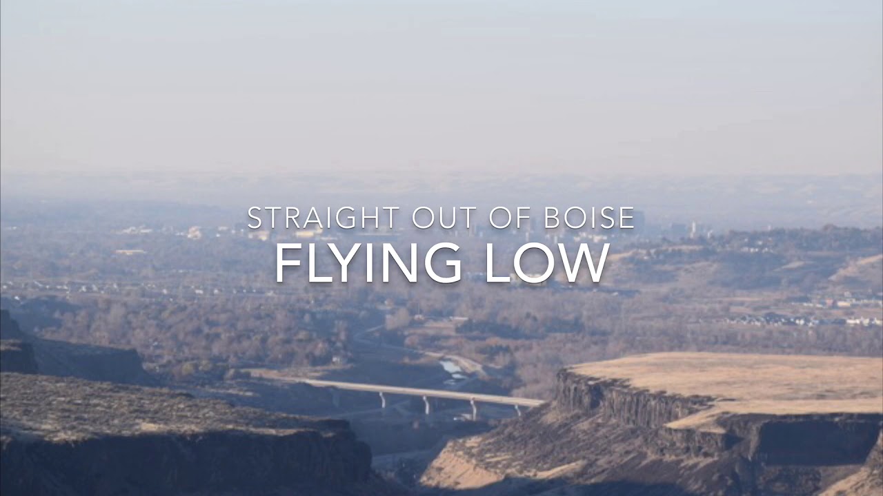 Straight out of Boise-Flying Low - YouTube