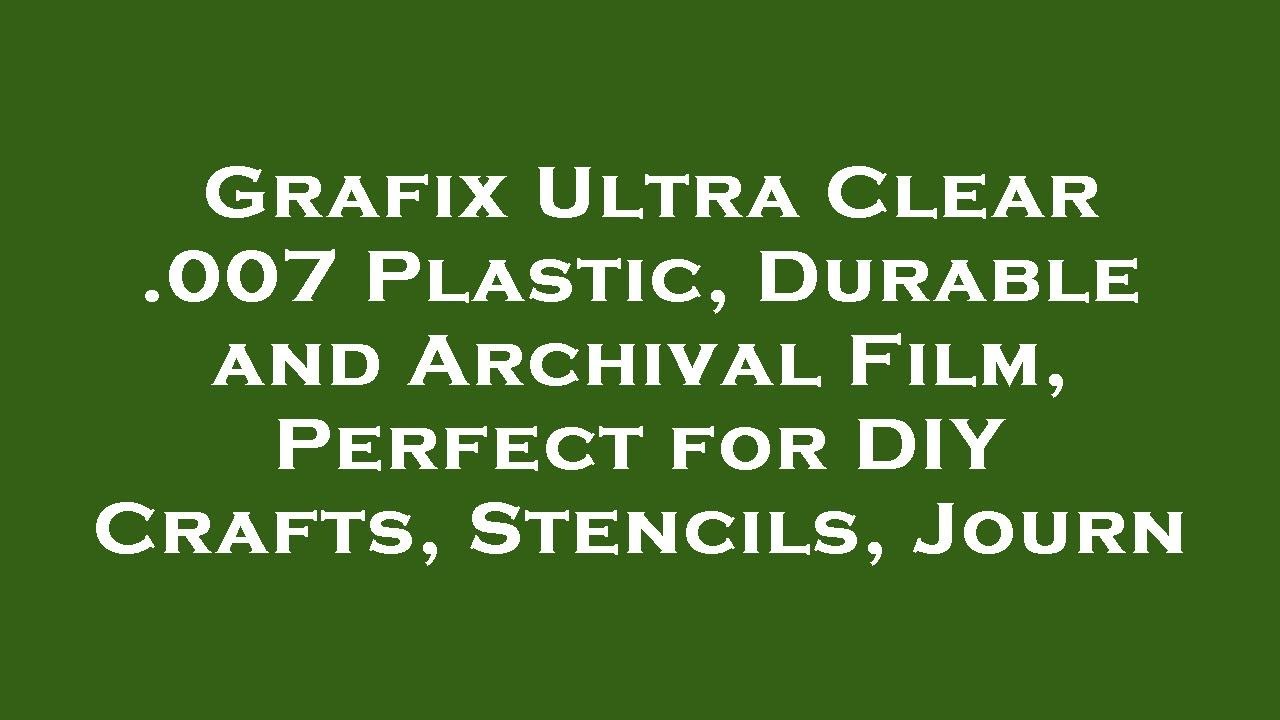 Grafix Ultra Clear .007 Plastic, Durable and Archival Film, Perfect for DIY Crafts, Stencils ...